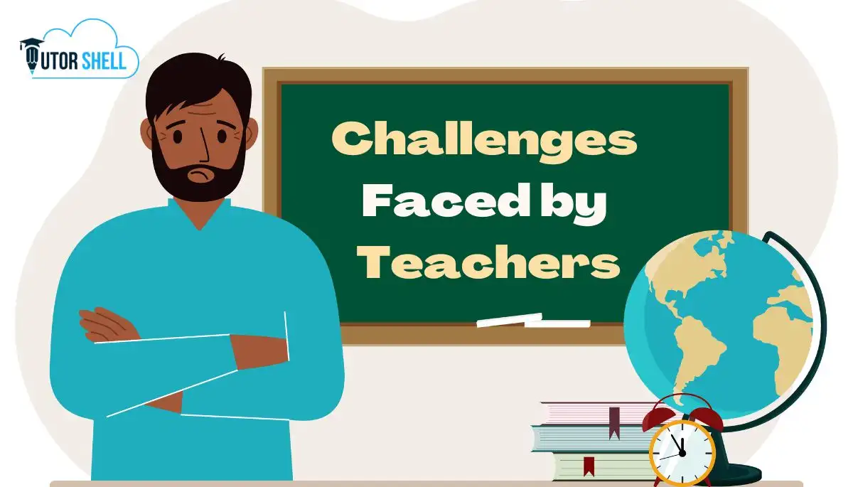 6 Unusual Challenges Faced By Teachers How To Overcome TutorShell