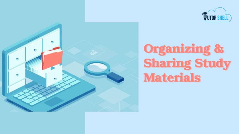 Organizing & Sharing Study Materials | How to Do it With TutorShell - TutorShell Blogs